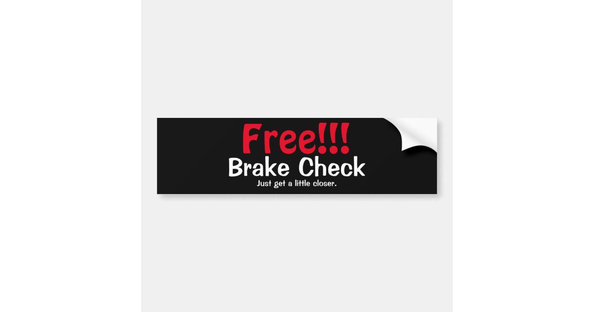 Free brake check bumper sticker | Zazzle