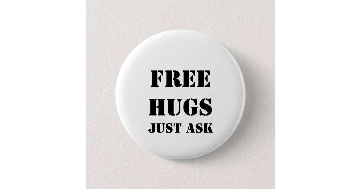 FREE HUGS Just Ask Button | Zazzle