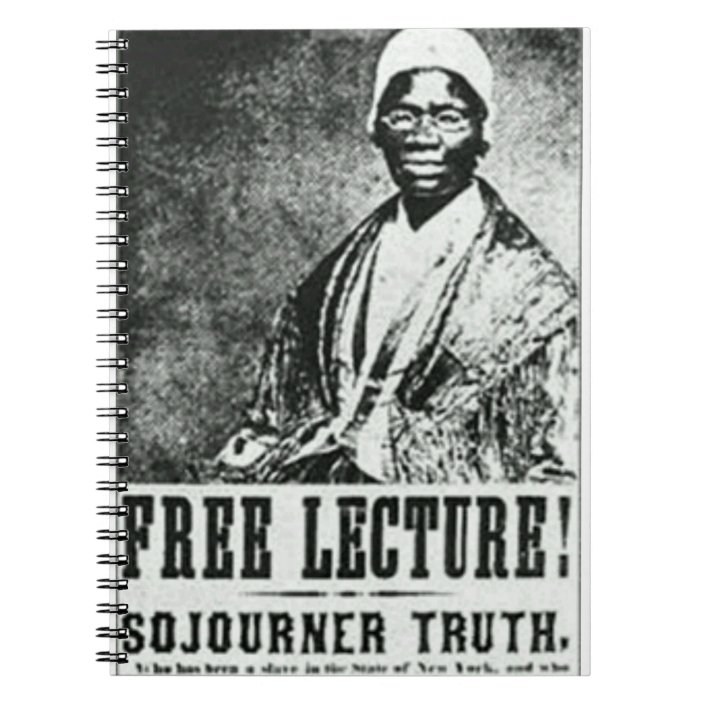 Free Lecture! Sojourner Truth Poster Notebook | Zazzle.com