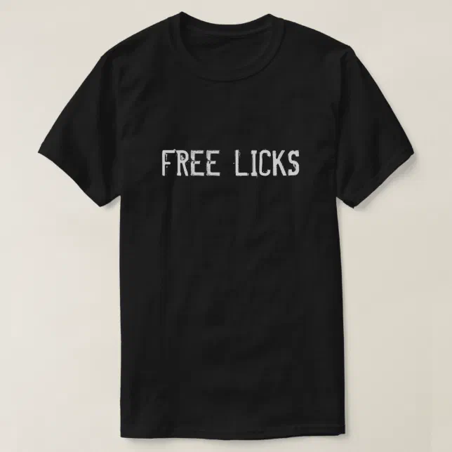 FREE LICKS T-Shirt | Zazzle