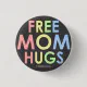 Free Mom Hugs button! Button | Zazzle