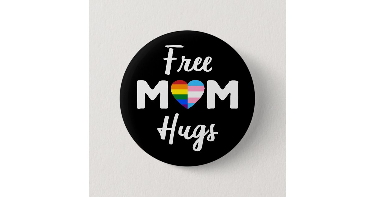 Free Mom Hugs II - Rainbow Gay Trans Pride Button | Zazzle