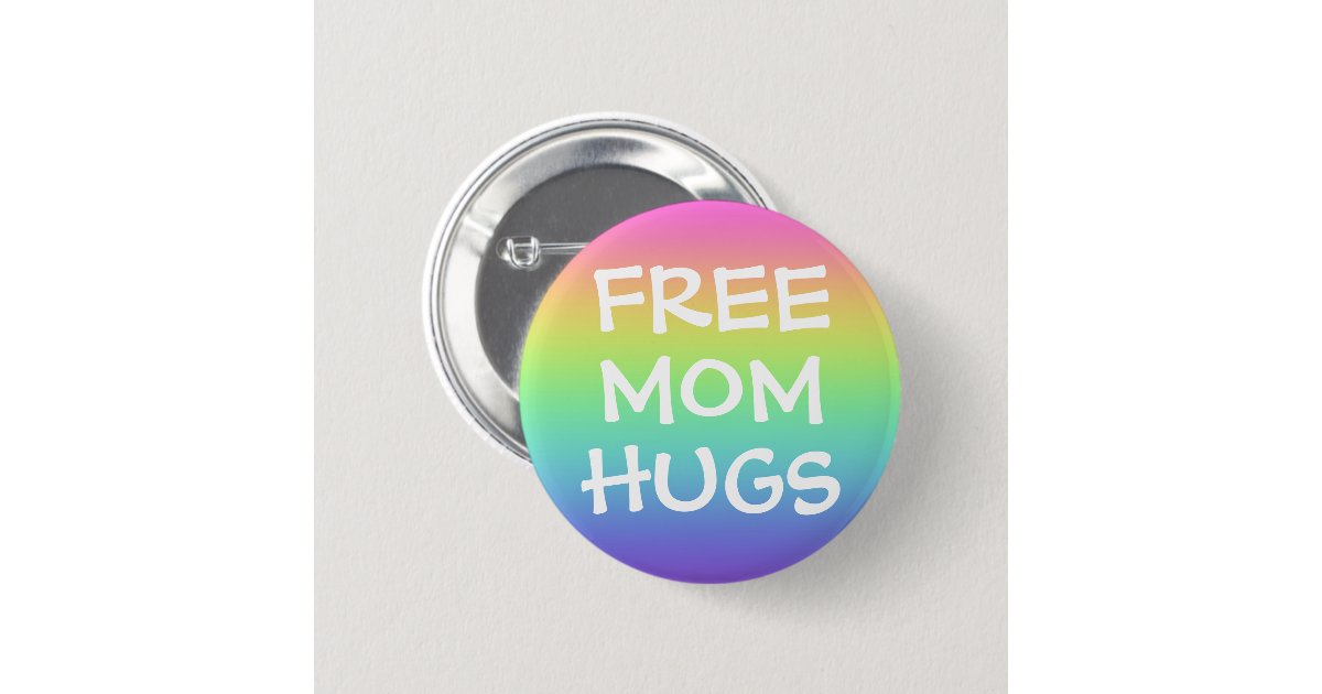 Free Mom Hugs Pin-On Button | Zazzle