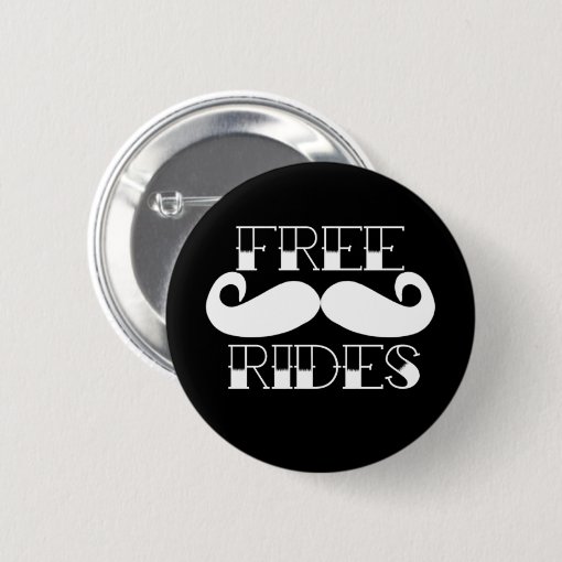 Free Mustache Rides Button | Zazzle
