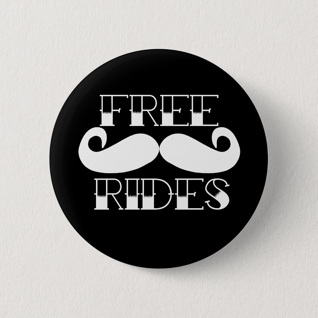 Free Mustache Rides Button | Zazzle