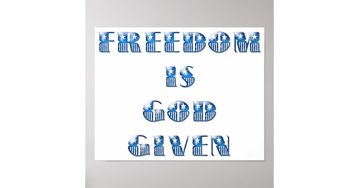 Freedom Is God Given, Blue Poster | Zazzle