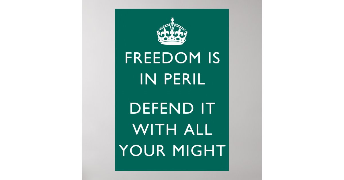 freedom is in peril defend it with all your might poster | Zazzle