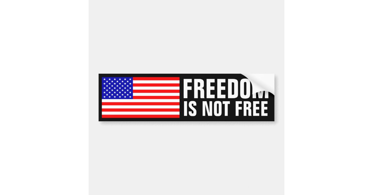 Freedom Is Not Free Bumper Sticker | Zazzle