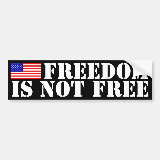 Freedom Is Not Free Bumper Sticker | Zazzle.com
