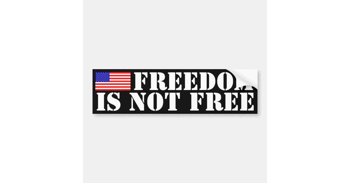 Freedom Is Not Free Bumper Sticker | Zazzle