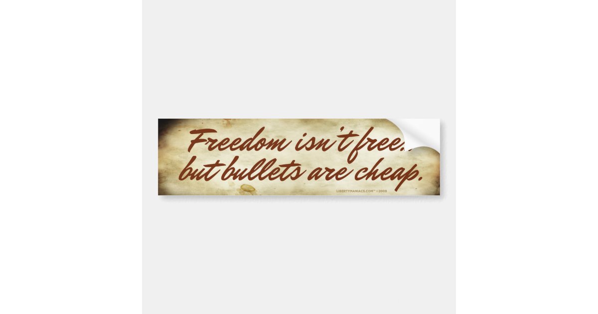 Freedom Isn't Free Bumper Sticker | Zazzle