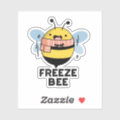 Freeze Bee Funny Insect Bug Pun Sticker | Zazzle