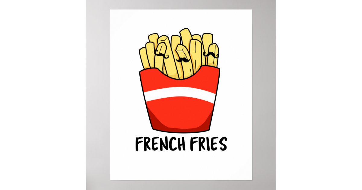 French Fries Funny Fast Food Pun Poster | Zazzle