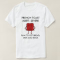 French Toast Alert T-Shirt | Zazzle