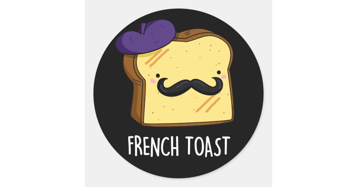 French Toast Funny Bread Pun Dark BG Classic Round Sticker | Zazzle
