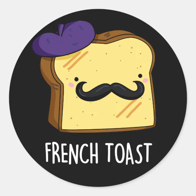 French Toast Funny Bread Pun Dark BG Classic Round Sticker | Zazzle