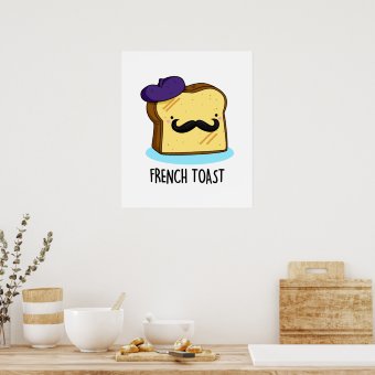 French Toast Funny Bread Pun Poster | Zazzle