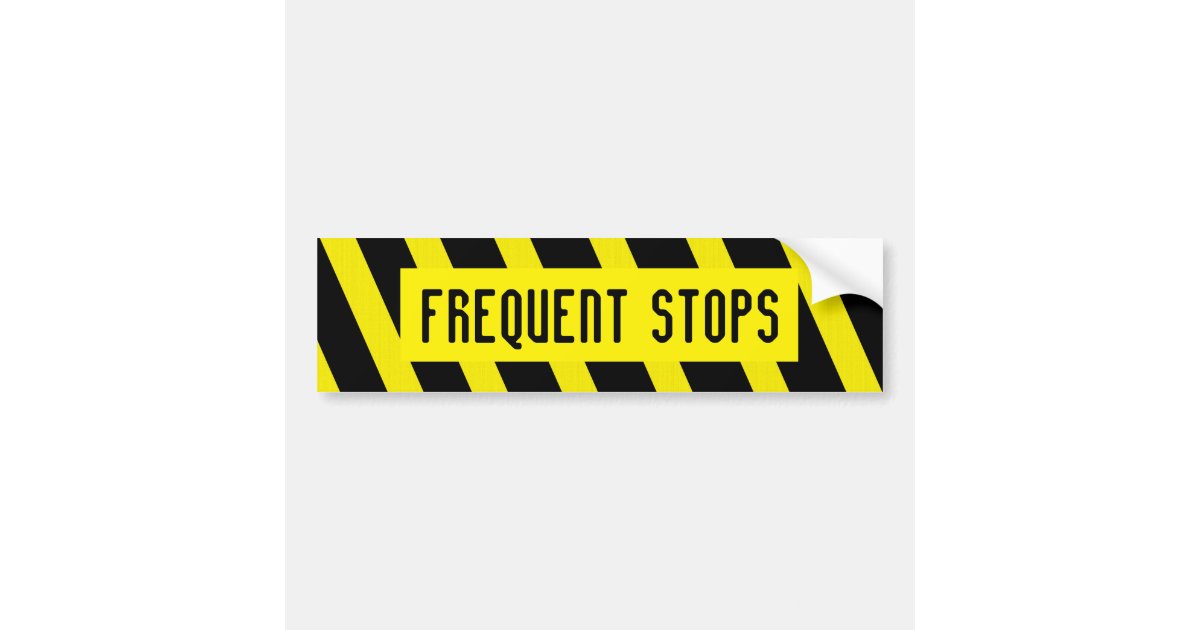 FREQUENT STOPS bumper sticker | Zazzle