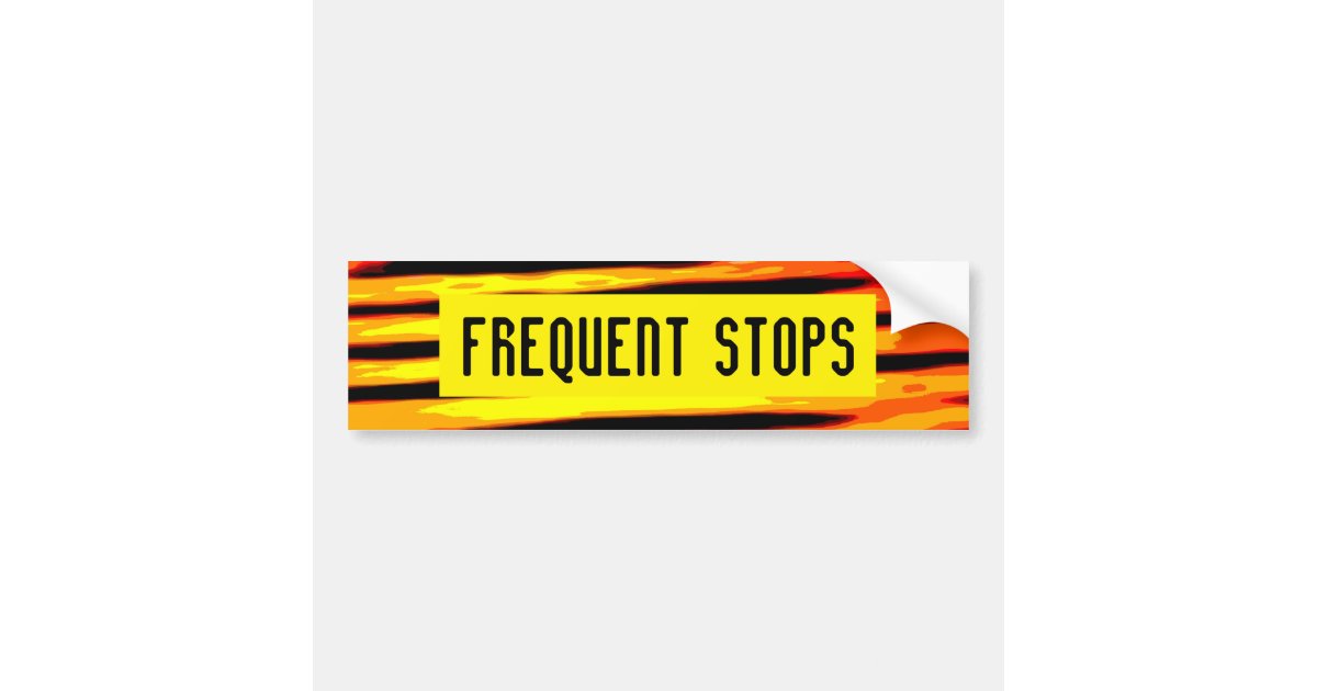 FREQUENT STOPS bumper sticker | Zazzle.com