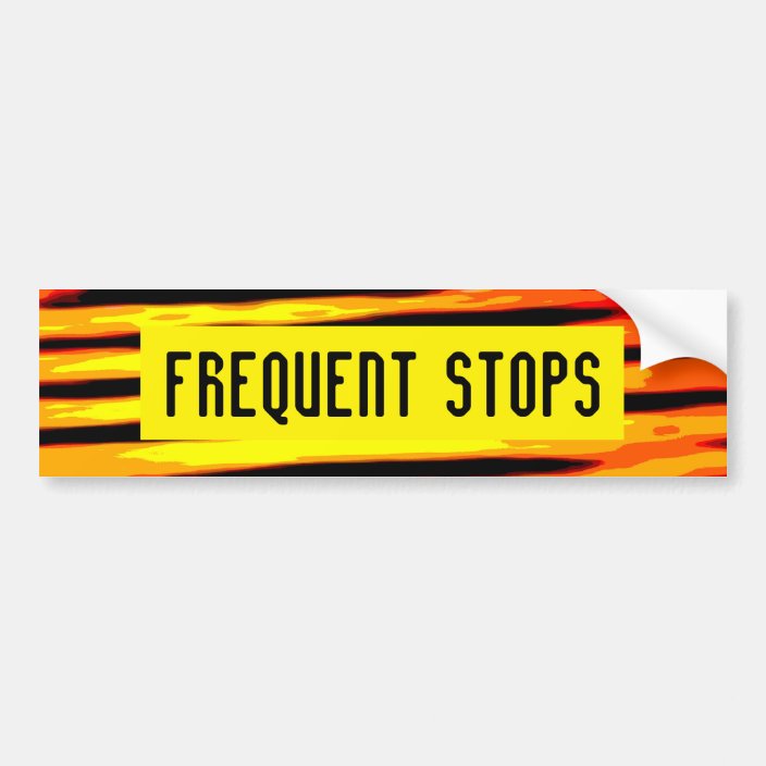 FREQUENT STOPS bumper sticker | Zazzle.com