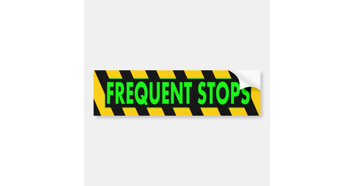 Frequent Stops Bumper Sticker | Zazzle