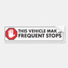 FREQUENT STOPS bumper sticker | Zazzle.com