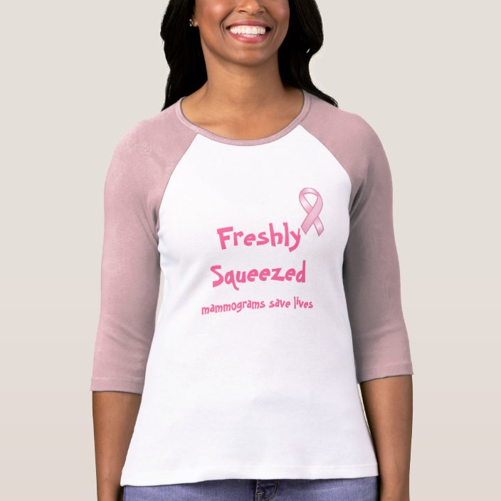 Freshly Squeezed Mammograms Save Lives T-Shirt | Zazzle.com