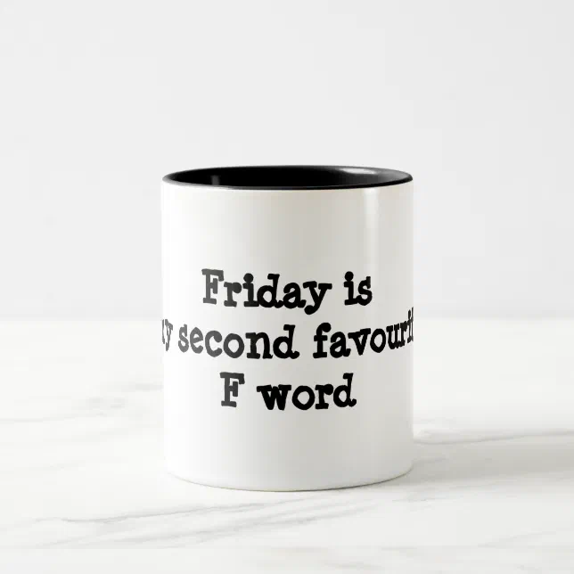 Friday Is My Second Favorite F Word Funny Mug | Zazzle