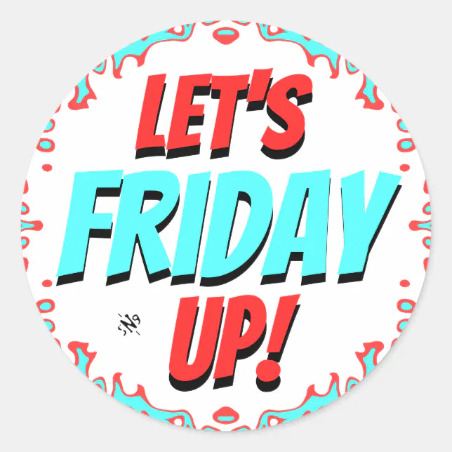 Friday mood (Let's Friday Up!) v1.2 Classic Round Sticker | Zazzle