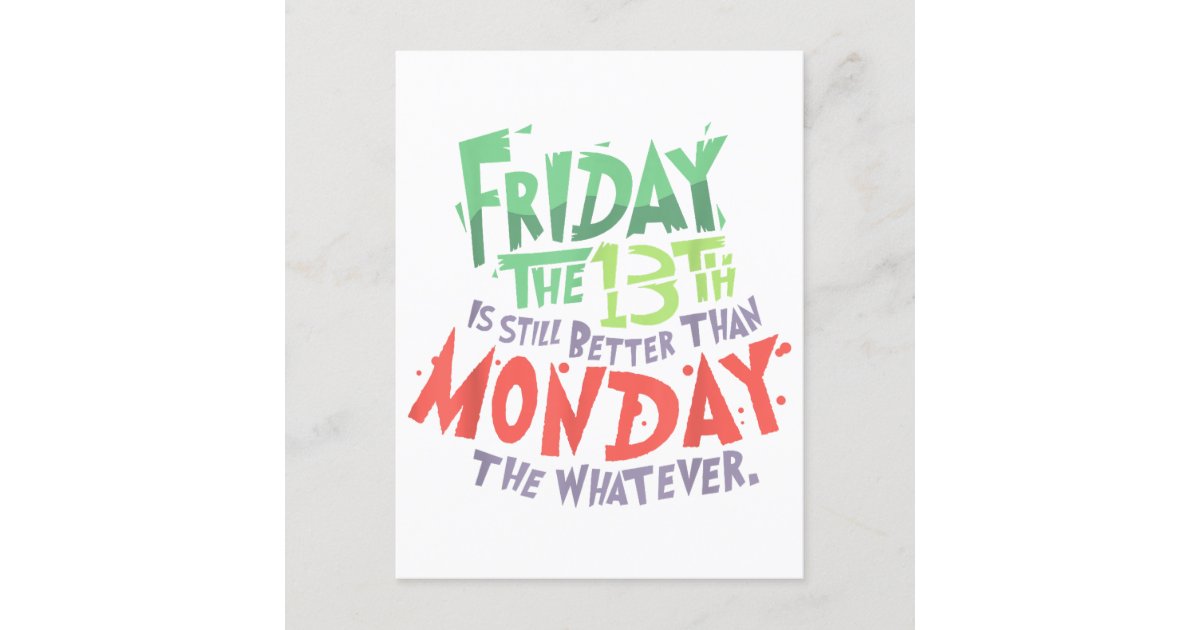 Friday the 13th is Better Than Monday the Whatever Enclosure Card | Zazzle