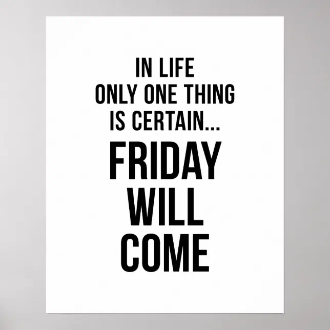 Friday Will Come Funny Team Motivation White Poster | Zazzle