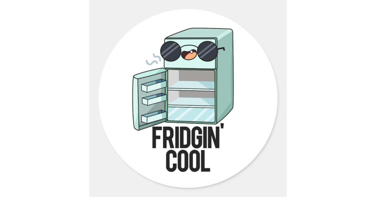 Fridgin Cool Funny Refrigerator Pun Classic Round Sticker | Zazzle