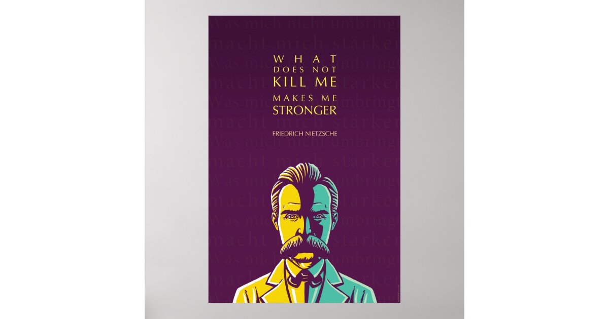 Friedrich Nietzsche quote: What does not kill me Poster | Zazzle