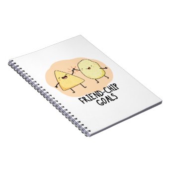 Friend-Chip Goals Funny Food Chip Pun Notebook | Zazzle