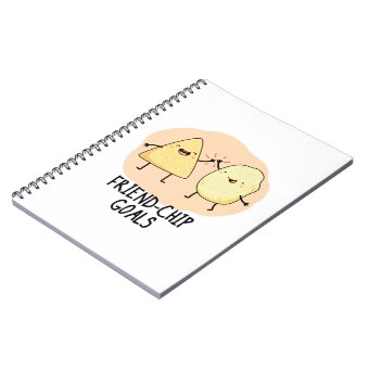 Friend-Chip Goals Funny Food Chip Pun Notebook | Zazzle