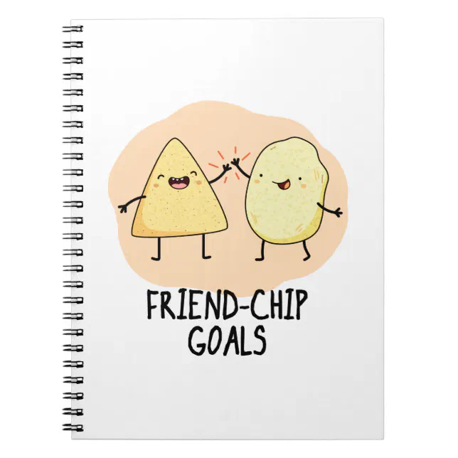 Friend-Chip Goals Funny Food Chip Pun Notebook | Zazzle