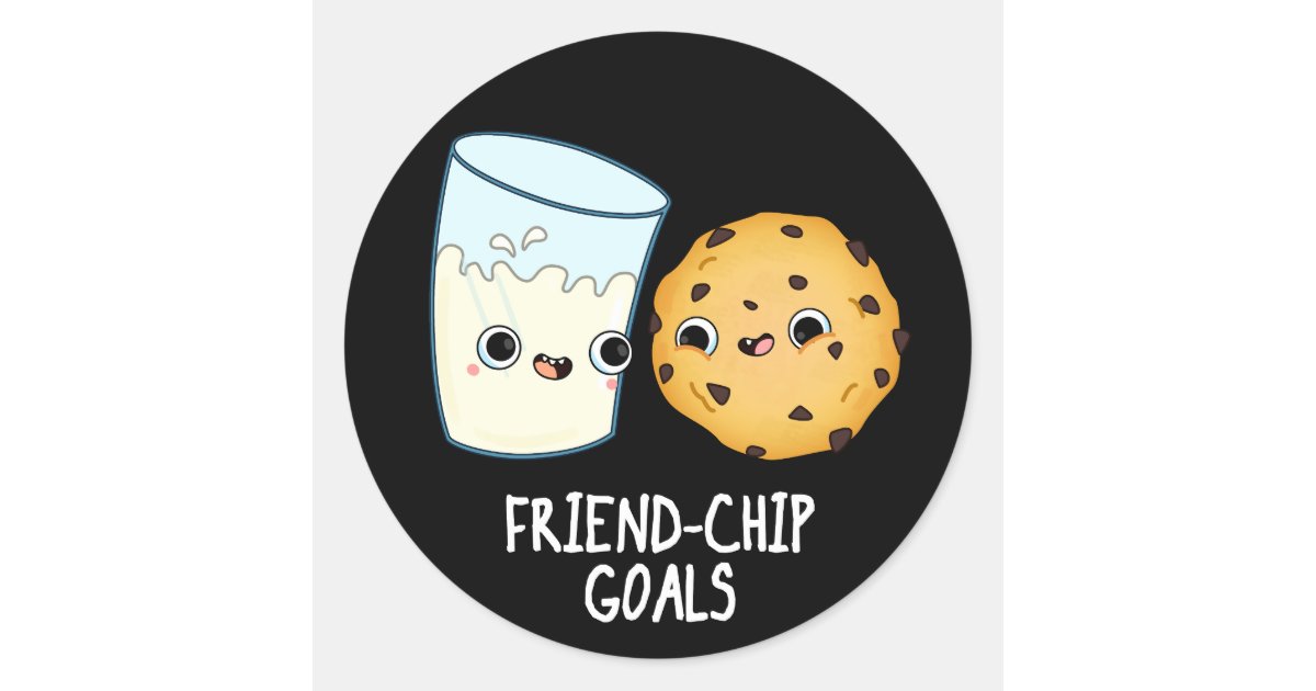 Friend-Chip Goals Funny Milk Cookies Pun Dark BG Classic Round Sticker ...