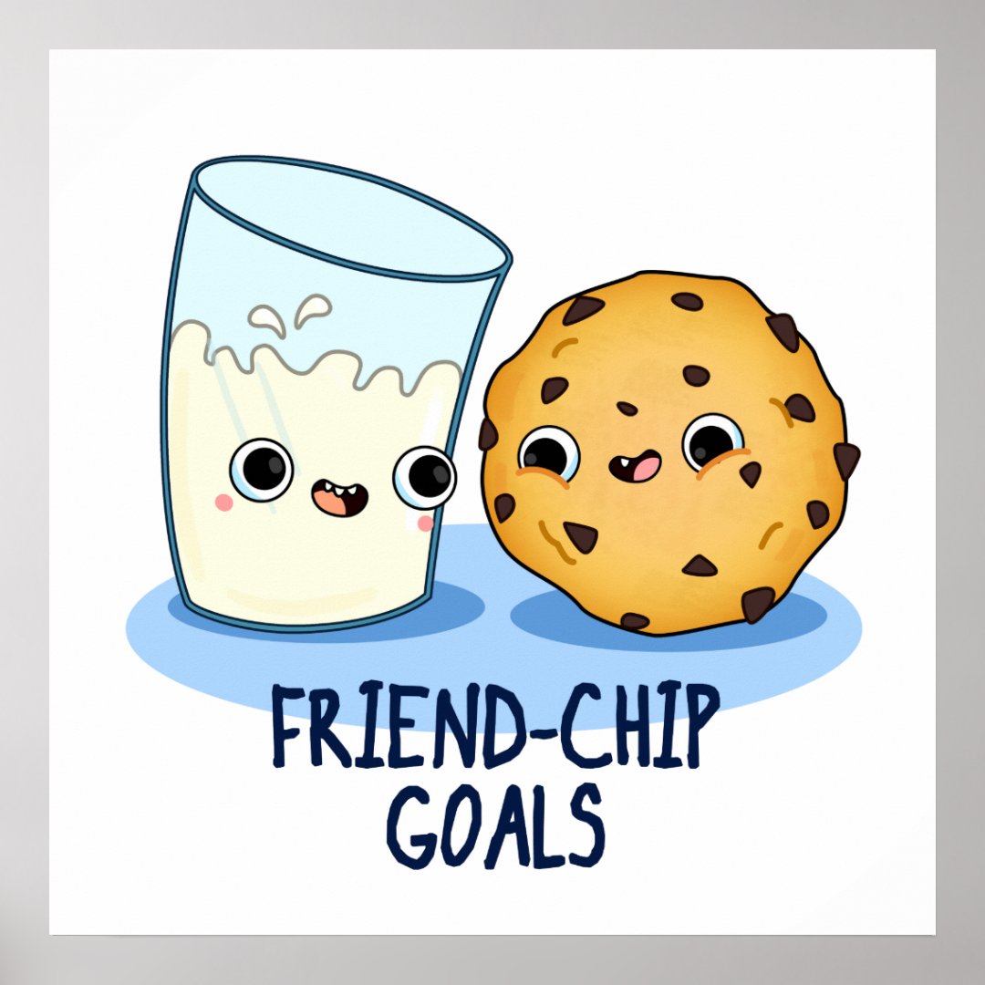 Friend-Chip Goals Funny Milk Cookies Pun Poster | Zazzle