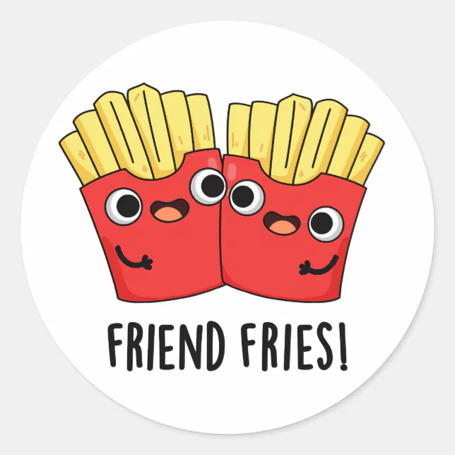 Friend Fries Funny BFF Pun Classic Round Sticker | Zazzle
