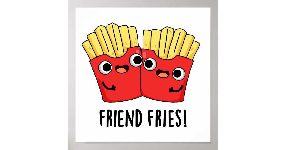 Friend Fries Funny BFF Pun Poster | Zazzle