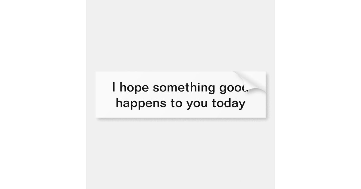 Friendly message bumper sticker | Zazzle