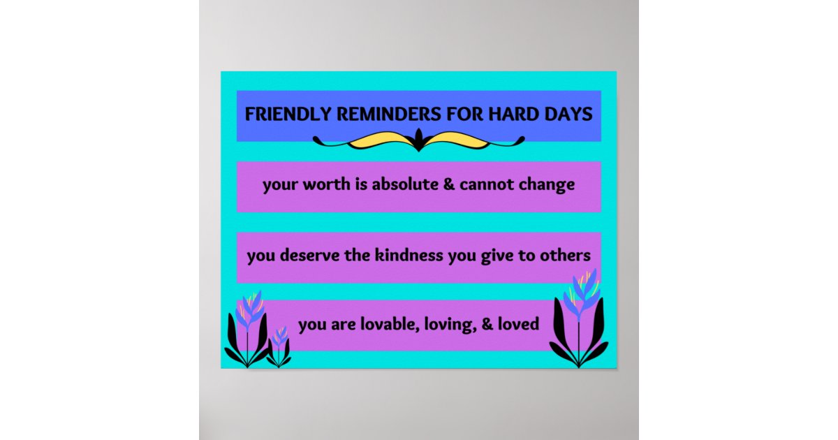 Friendly Reminders for Hard Days Poster | Zazzle