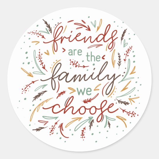 Friends are the Family We Choose Friendsgiving Classic Round Sticker ...