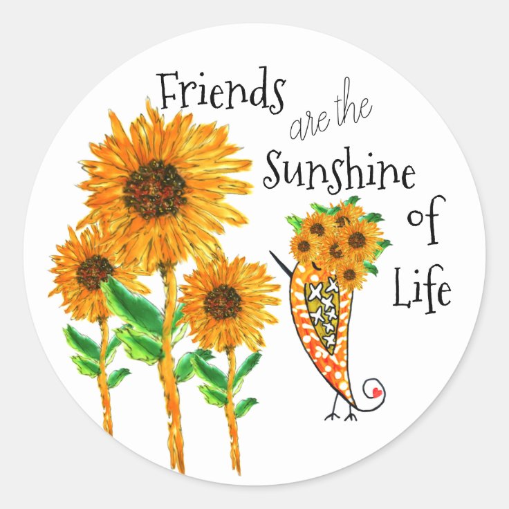 Friends Are The Sunshine of Life Sticker | Zazzle
