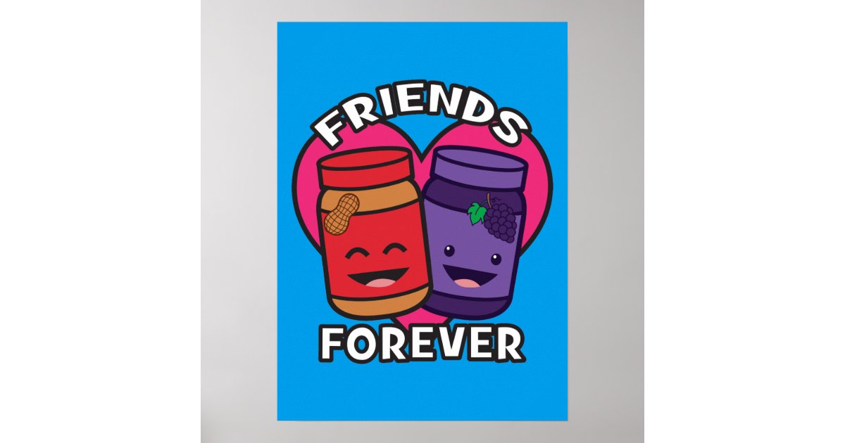 Friends Forever - Peanut Butter And Jelly Kawaii Poster | Zazzle