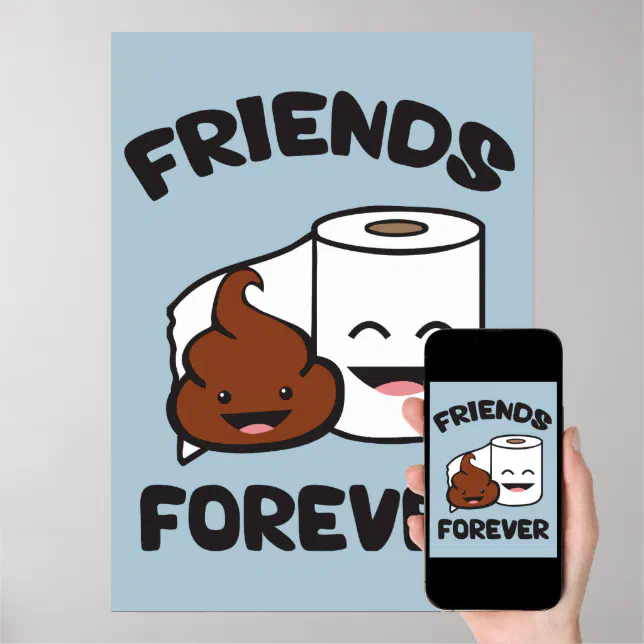 Friends Forever - Poop and Toilet Paper Roll Poster | Zazzle