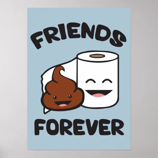 Friends Forever - Poop and Toilet Paper Roll Poster | Zazzle