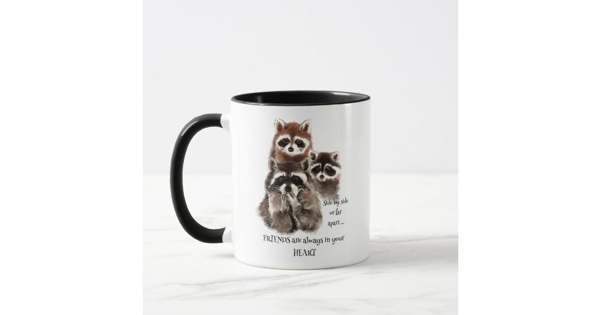 Friends in your Heart Quote Raccoon Animal Humor Mug | Zazzle