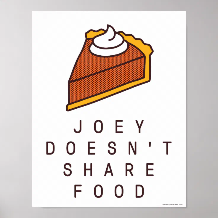 FRIENDS™ | Joey Doesn't Share Food Poster | Zazzle