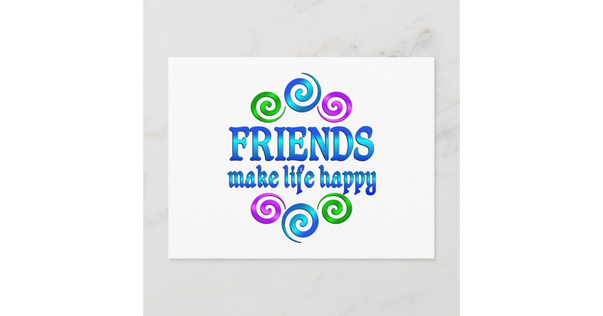 Friends Make Life Happy Postcard | Zazzle